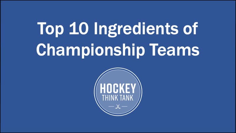 10 Ingredients Of Championship Hockey Teams | The Hockey Think Tank