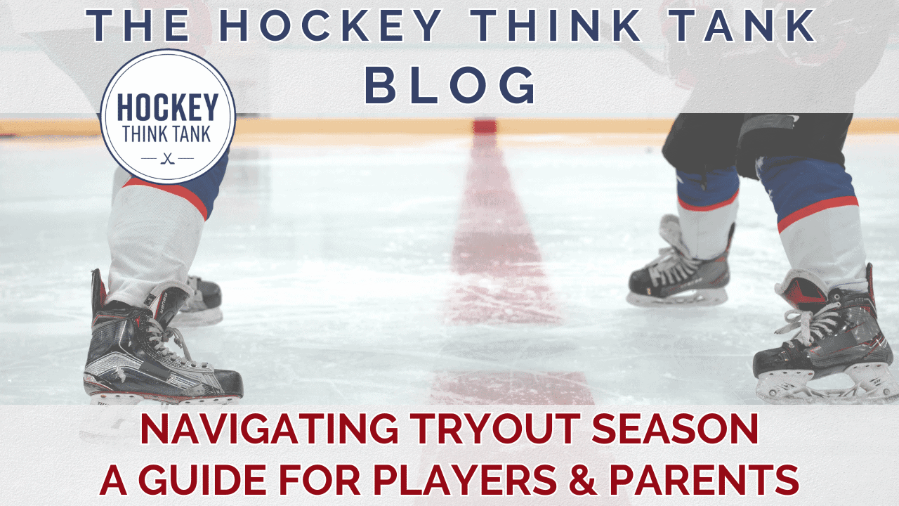Navigating Tryout Season: A Guide For Players And Parents | The Hockey ...